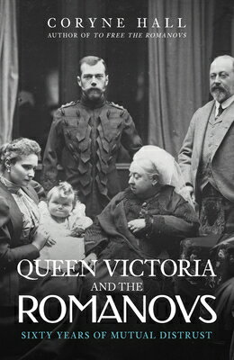 楽天ブックス: Queen Victoria and the Romanovs: Sixty Years of Mutual Distrust ...