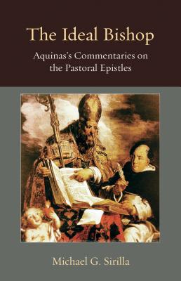 楽天ブックス: The Ideal Bishop: Aquinas's Commentaries on the Pastoral ...