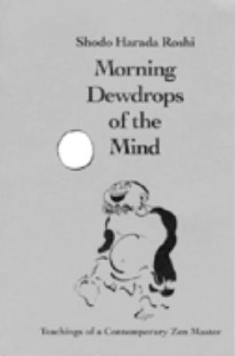 楽天ブックス: Morning Dew Drops of the Mind: Teachings of a Contemporary Zen ...