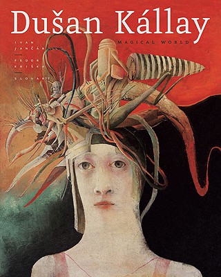 楽天ブックス: Dusan Kallay: Magical World - Ivan Jancar - 9788071459118 : 洋書