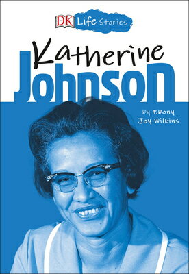 楽天ブックス: DK Life Stories: Katherine Johnson - Ebony Joy Wilkins - 9781465479129 : 洋書