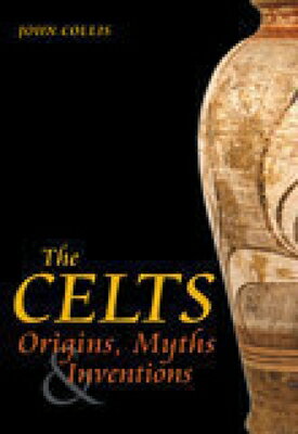 楽天ブックス: The Celts: Origins, Myths & Inventions - John Collis - 9780752429137 : 洋書
