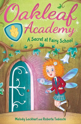 楽天ブックス: Oakleaf Academy: A Secret at Fairy School - Melody Lockhart ...