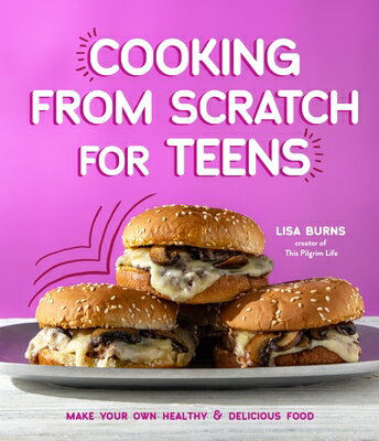 楽天ブックス: Cooking from Scratch for Teens: Make Your Own Healthy ...