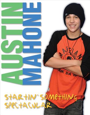 楽天ブックス: Austin Mahone: Startin' Something Spectacular - Triumph Books ...