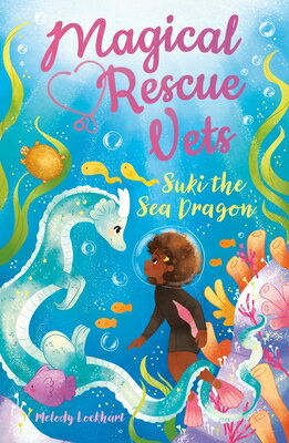 楽天ブックス: Magical Rescue Vets: Suki the Sea Dragon - Melody Lockhart ...