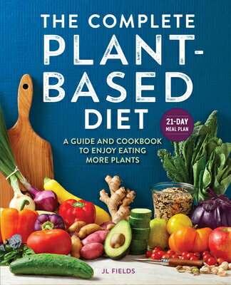 楽天ブックス: The Complete Plant-Based Diet: A Guide and Cookbook to Enjoy Eating More Plants - Jl ...