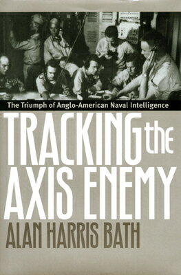 楽天ブックス: Tracking the Axis Enemy: The Triumph of Anglo-American Naval ...