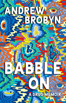 楽天ブックス: Babble on: A Drug Memoir - Andrew Brobyn - 9781459749221 : 洋書