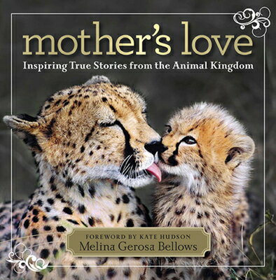 楽天ブックス: Mother's Love: Inspiring True Stories from the Animal Kingdom ...