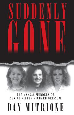 楽天ブックス: Suddenly Gone: The Kansas Murders of Serial Killer Richard ...