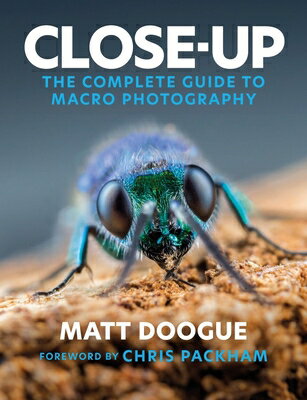 楽天ブックス: Close-Up: The Complete Guide to Macro Photography - Matt Doogue ...