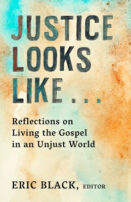 楽天ブックス: Justice Looks Like...: Reflections on Living the Gospel in an ...
