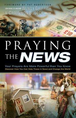 楽天ブックス: Praying the News: Your Prayers Are More Powerful Than You Know - Wendy Griffith ...