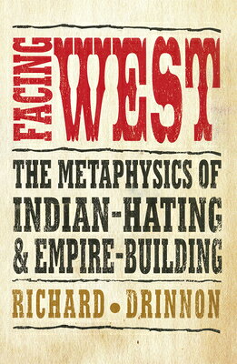 楽天ブックス: Facing West: The Metaphysics of Indian-Hating and Empire ...