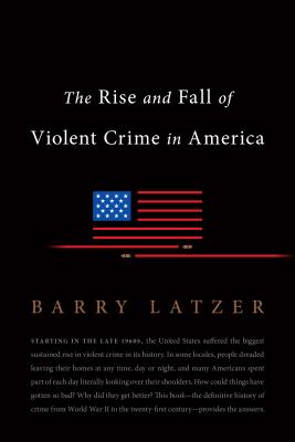 楽天ブックス: The Rise and Fall of Violent Crime in America - Barry Latzer ...