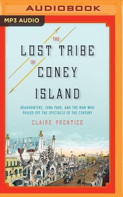 楽天ブックス: The Lost Tribe of Coney Island: Headhunters, Luna Park, and the ...