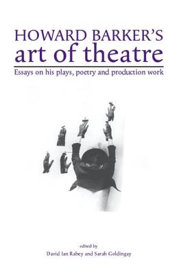 楽天ブックス: Howard Barker's Art of Theatre: Essays on His Plays, Poetry and ...