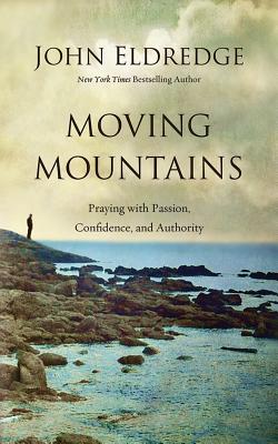 楽天ブックス: Moving Mountains: Praying with Passion, Confidence, and ...