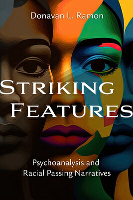 楽天ブックス: Striking Features: Psychoanalysis and Racial Passing Narratives ...