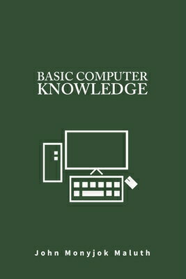 楽天ブックス: Basic Computer Knowledge - John Monyjok Maluth - 9781520259314 : 洋書