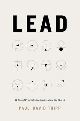 楽天ブックス: Lead: 12 Gospel Principles for Leadership in the Church (with ...