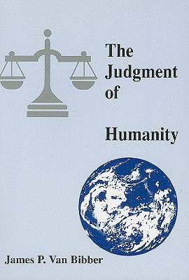 楽天ブックス: The Judgment of Humanity - James P. Van Bibber - 9780533159345 : 洋書