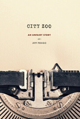 楽天ブックス: City Zoo: An Unfairy Story - Jeff Pedigo - 9798350959369 : 洋書