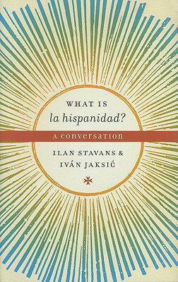 楽天ブックス: What Is La Hispanidad?: A Conversation - Ilan Stavans ...