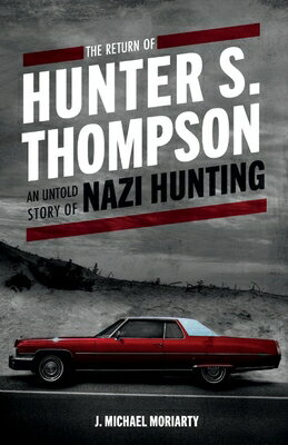 楽天ブックス: The Return of Hunter S. Thompson: An Untold Story of Nazi Hunting - Michael Moriarty ...