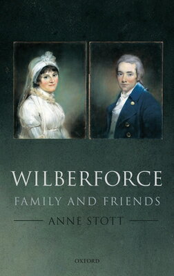 楽天ブックス: Wilberforce: Family and Friends - Anne Stott - 9780199699391 : 洋書