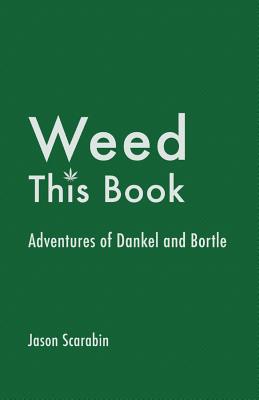 楽天ブックス: Weed This Book: Adventures of Dankel and Bortle Volume 1 ...