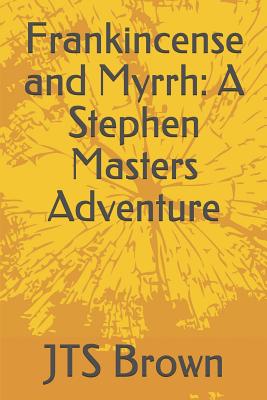 楽天ブックス: Frankincense and Myrrh: A Stephen Masters Adventure - Jts Brown - 9781718179417 : 洋書