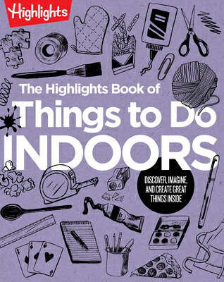 楽天ブックス: The Highlights Book of Things to Do Indoors: Discover, Imagine ...