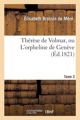 楽天ブックス: Thrse de Volmar, Ou l'Orpheline de Genve. Tome 3 - de Mere-E ...