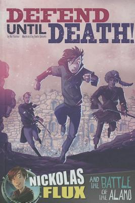 楽天ブックス: Defend Until Death!: Nickolas Flux and the Battle of the Alamo ...
