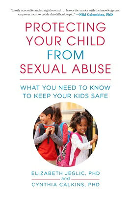楽天ブックス: Protecting Your Child from Sexual Abuse--2nd Edition: What You ...