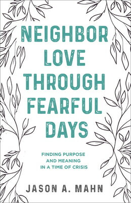 楽天ブックス: Neighbor Love through Fearful Days: Finding Purpose and Meaning ...