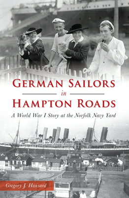 楽天ブックス: German Sailors in Hampton Roads: A World War I Story at the ...