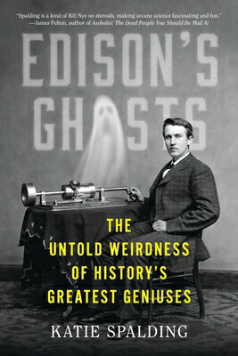 楽天ブックス: Edison's Ghosts: The Untold Weirdness of History's Greatest ...