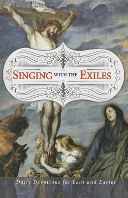 楽天ブックス: Singing with the Exiles Devotional: Daily Devotions for Lent ...