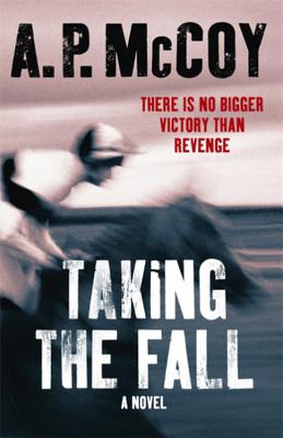 楽天ブックス: Taking the Fall - A. P. McCoy - 9781409129585 : 洋書