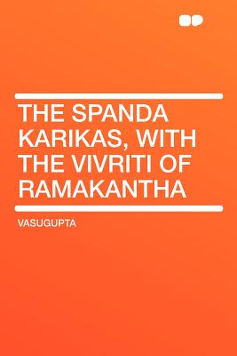 楽天ブックス: The Spanda Karikas, with the Vivriti of Ramakantha - Vasugupta - 9781407699592 : 洋書