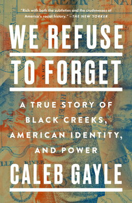 楽天ブックス: We Refuse to Forget: A True Story of Black Creeks, American ...