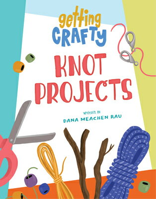 楽天ブックス: Knot Projects - Dana Meachen Rau - 9781668919606 : 洋書