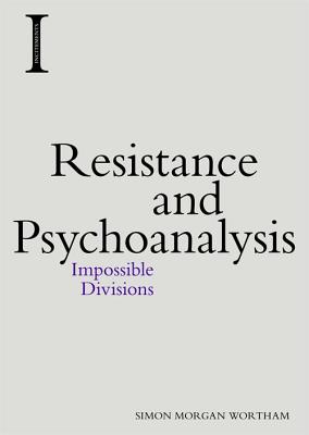 楽天ブックス: Resistance and Psychoanalysis: Impossible Divisions - Simon ...