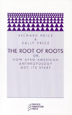 楽天ブックス: The Root of Roots: Or, How Afro-American Anthropology Got Its ...