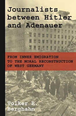 楽天ブックス: Journalists Between Hitler and Adenauer: From Inner Emigration ...