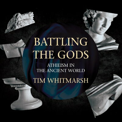楽天ブックス: Battling the Gods: Atheism in the Ancient World - Tim Whitmarsh ...