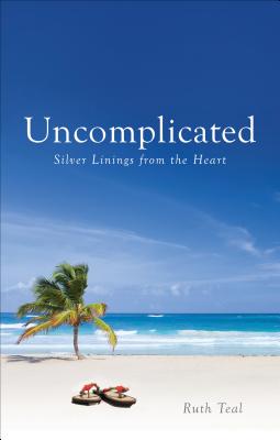 楽天ブックス: Uncomplicated: Silver Linings from the Heart - Ruth Teal ...
